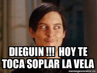 Meme Personalizado - Dieguin !!! Hoy te toca soplar la vela - 33492229