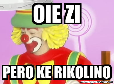 Meme Personalizado - OIE ZI Pero kE RIKOLINO - 33492600