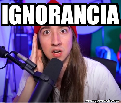 Meme Personalizado - ignorancia - 33494214