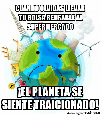 Meme Personalizado - Cuando olvidas llevar tu bolsa reusable al ...