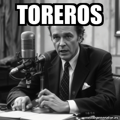 Meme Personalizado - Toreros - 33495810