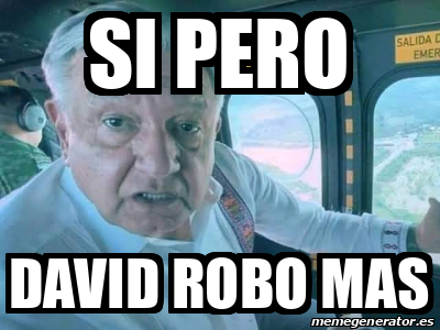 Meme Personalizado - Si pero David robo mas - 33496777