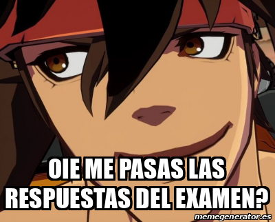 Meme Personalizado - Oie me pasas las respuestas del examen? - 33497836