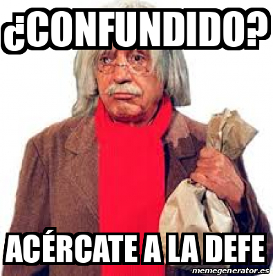 Meme Personalizado - ¿Confundido? Acércate a la DEFE - 33498389