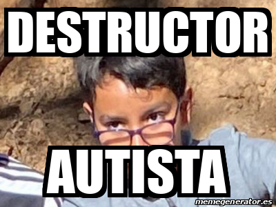Meme Personalizado - Destructor Autista - 33498497