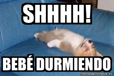 Meme Personalizado - SHHHH! BEBÉ DURMIENDO - 33498543