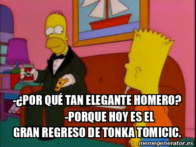 Meme Personalizado - -¿Por qué tan elegante Homero? -Porque hoy es el ...
