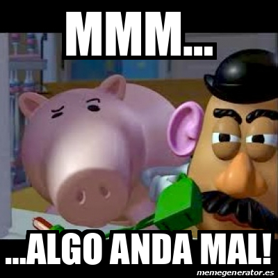 Meme Personalizado - Mmm… …algo anda mal! - 33499655