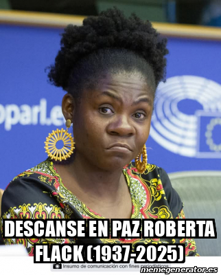 Meme Personalizado - Descanse en paz roberta flack (1937-2025) - 33499683