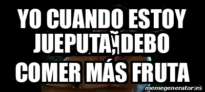 Meme Personalizado - Yo cuando estoy estreñido Jueputa, debo comer más ...