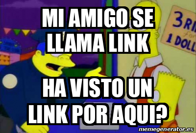 Meme Personalizado - Mi amigo se llama link Ha visto un link por aqui ...