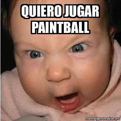 Meme Bebe furioso - quiero jugar paintball - 33051379
