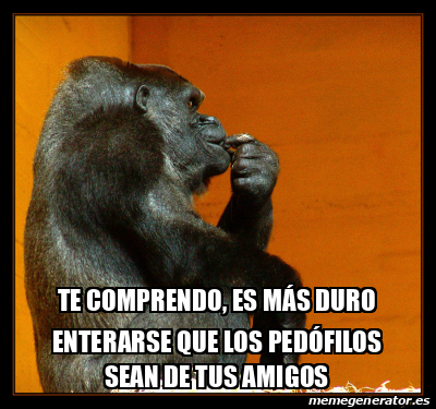 Meme Personalizado - Te comprendo, es más duro enterarse que los ...