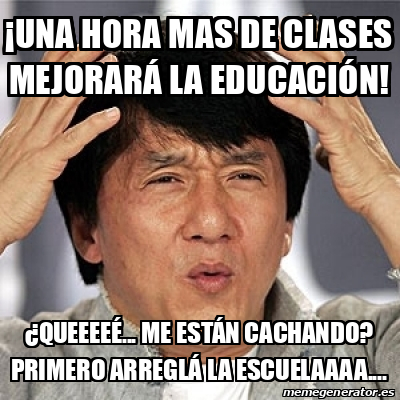 Meme Jackie Chan - ¡uNA HORA MAS DE CLASES MEJORARÁ LA EDUCACIÓN ...