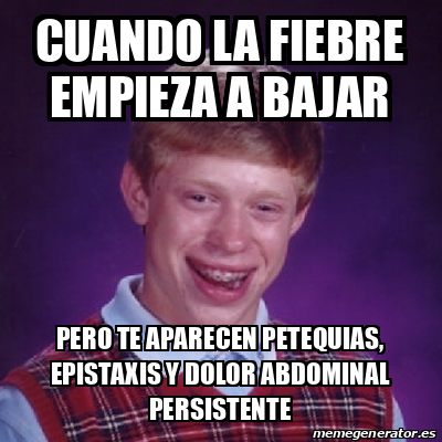 Meme Bad Luck Brian - Cuando la fiebre empieza a bajar Pero te aparecen ...