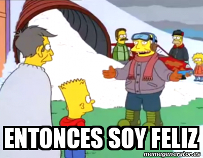 Meme Personalizado - entonces soy feliz - 33053431