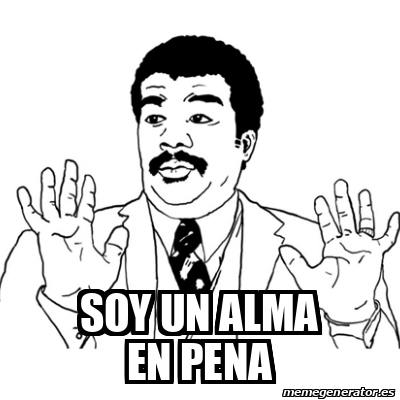 Meme Ay Si - SOY UN ALMA EN PENA - 33053434