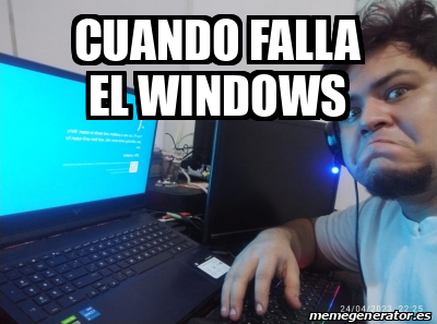 Meme Personalizado - Cuando falla el windows - 33053484
