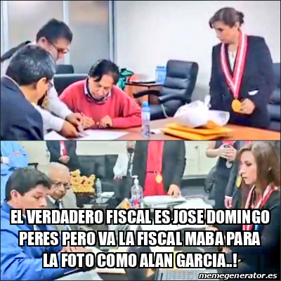 Meme Personalizado - EL VERDADERO FISCAL ES JOSE DOMINGO PERES PERO VA ...