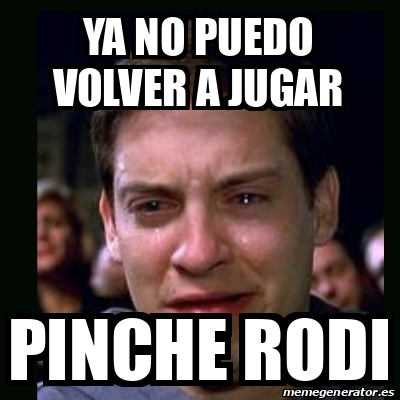 Meme crying peter parker - Ya no puedo volver a jugar Pinche rodi ...