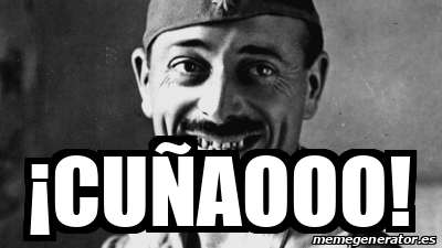 Meme Personalizado - ¡Cuñaooo! - 33054656