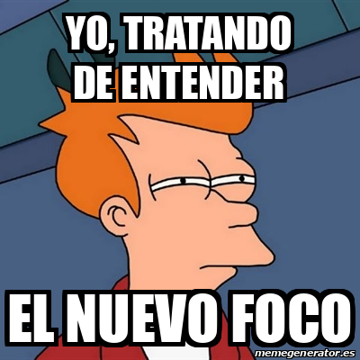 Meme Futurama Fry - Yo, tratando de entender El nuevo foco - 33055186
