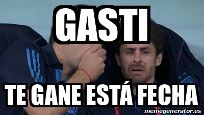 Meme Personalizado - Gasti Te gane está fecha - 33055210