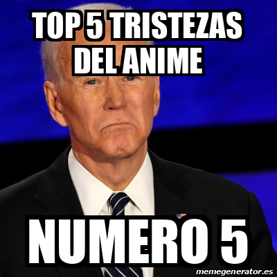 Meme Personalizado - top 5 tristezas del anime numero 5 - 33055784
