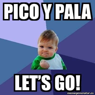 Meme Bebe Exitoso - PICO Y PALA Let’s GO! - 33055963