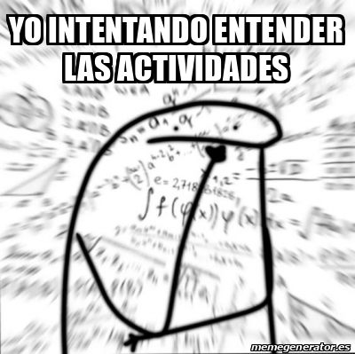 Meme Personalizado - yo intentando entender las actividades - 33056289
