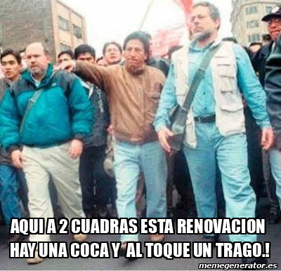 Meme Personalizado - AQUI A 2 CUADRAS ESTA RENOVACION HAY UNA COCA Y AL ...