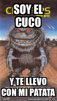 Meme Personalizado - soy el cuco y te llevo con mi patata - 33056600
