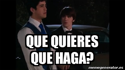 Meme Personalizado - que quieres que haga? - 33056673