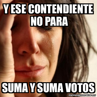 Meme Problems - y ese contendiente no para suma y suma votos - 33056764