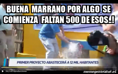 Meme Personalizado - BUENA MARRANO POR ALGO SE COMIENZA FALTAN 500 DE ...