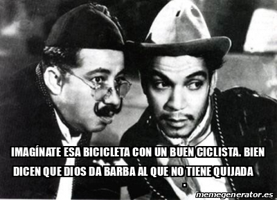Meme Personalizado - imagínate esa bicicleta con un buen ciclista. bien ...