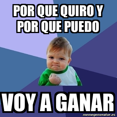 Meme Bebe Exitoso - Por que quiro y por que puedo Voy a ganar - 33059850
