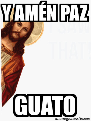 Meme Personalizado - Y Amén Paz Guato - 33500284