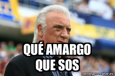 Meme Personalizado - Qué amargo que sos - 33500573