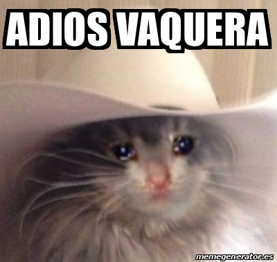 Meme Personalizado - adios vaquera - 33501031