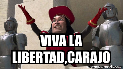 Meme Personalizado - viva la libertad,carajo - 33501988