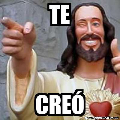 Meme Personalizado - Te Creó - 33503722