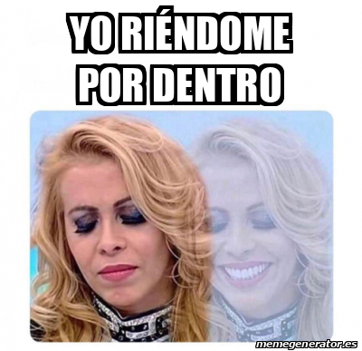 Meme Personalizado - yo riéndome por dentro - 33503776