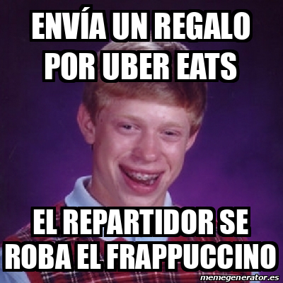 Meme Bad Luck Brian - Envía un regalo por uber eats El repartidor se ...