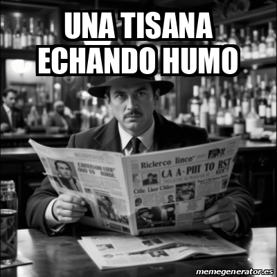 Meme Personalizado - Una tisana echando humo - 33504792