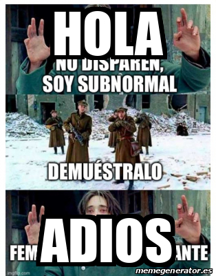 Meme Personalizado - hola adios - 33504954