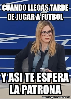 Meme Personalizado - cuando llegas tarde de jugar a futbol y asi te ...