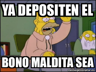 Meme Personalizado - Ya depositen el bono maldita sea - 33507326
