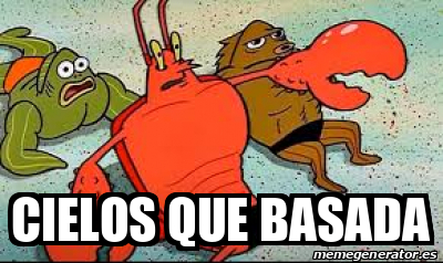 Meme Personalizado - Cielos que basada - 33508315