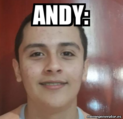 Meme Personalizado - andy: - 33508430